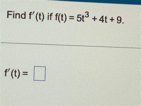 solved find f t ﻿if f t 5t3 4t 9f t