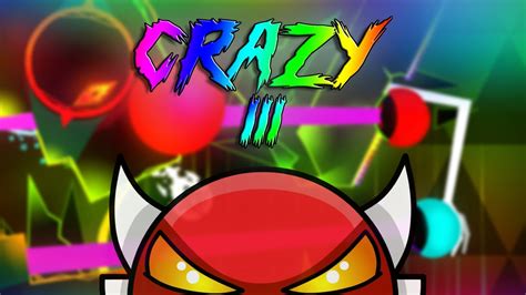 Crazy Iii By Davjt Geometry Dash Youtube