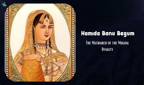 Hamida Banu Begum Matriarch Of Mughal Dynasty