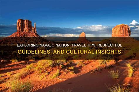 Exploring Navajo Nation Travel Tips Respectful Guidelines And
