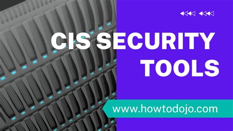 10 Essential Cis Security Tools Every Organization Should Use Howtodojo