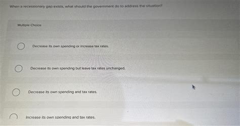 Solved When A Recessionary Gap Exists What Should The
