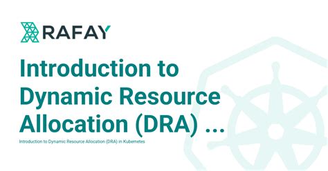 Introduction To Dynamic Resource Allocation Dra In Kubernetes Rafay