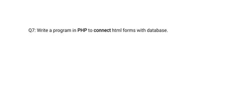 Solved Q7 Write A Program In Php To Connect Html Forms With