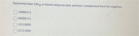Solved Determine How 12010 ﻿is Stored Using One Byte And