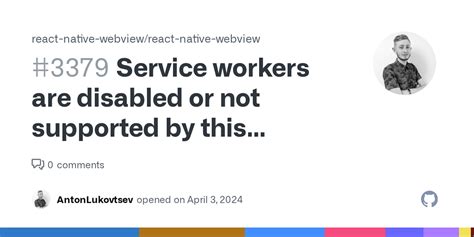 Service Workers Are Disabled Or Not Supported By This Browser · Issue