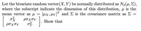 Solved Let The Bivariate Random Vector X Y Be Normally Chegg