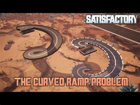 The Curved Ramp Problem : r/SatisfactoryGame