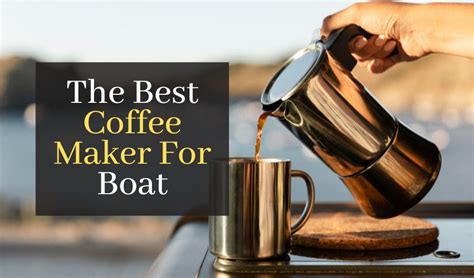 The Best Coffee Maker For Boat Top 5 Coffee Makers Luxury Awesome
