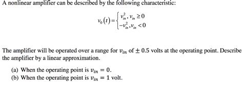 Solved A Nonlinear Amplifier Can Be Described By The
