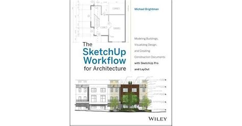 The Sketchup Workflow For Architecture Modeling Buildings Visualizing