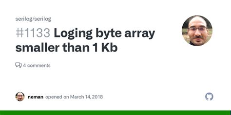 Loging Byte Array Smaller Than 1 Kb · Issue 1133 · Serilogserilog