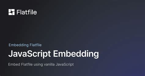 Javascript Embedding Flatfile Developer Docs