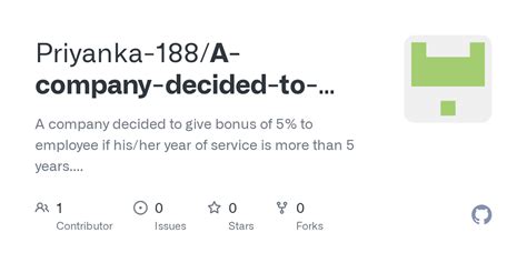 Github Priyanka 188a Company Decided To Give Bonus Of 5 To Employee If His Her Year Of