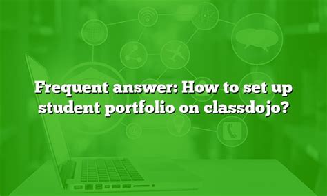 Frequent Answer How To Set Up Student Portfolio On Classdojo