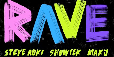 Steve Aoki Showtek And Makj Join Forces In The Name Of Rave