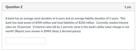 Solved Question 2 5 Pts A Bank Has An Average Asset Duration