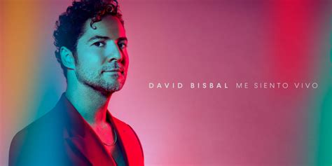 David Bisbal Me Siento Vivo Su Nuevo álbum Con Videoclip Que
