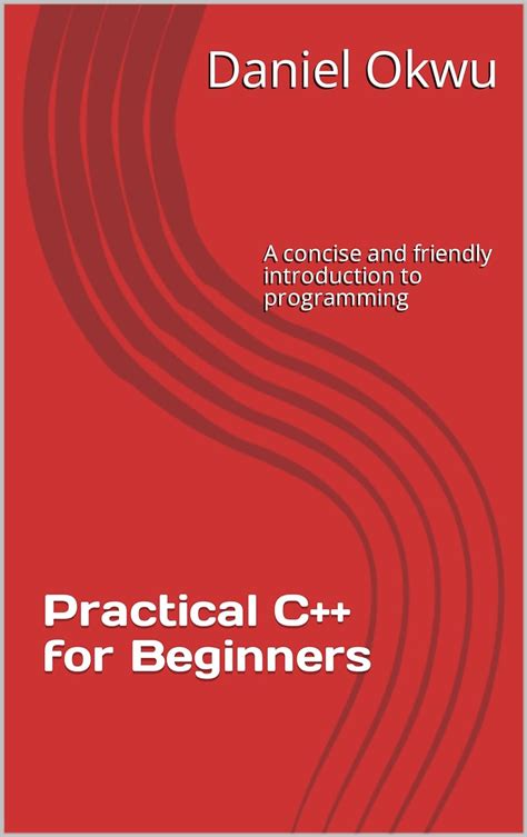 Practical C For Beginners A Concise And Friendly Introduction To Programming EBook Okwu