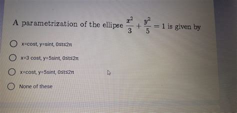 solved a parametrization of the ellipse x2 ya 1 is given