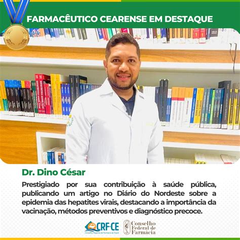 Farmacêutico Cearense Em Destaque Dr Dino César Se Destacou Ao