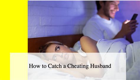I Suspect My Husband Is Cheating But I Have No Proof Now What