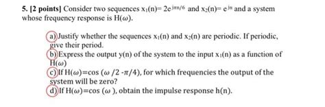 Solved 5 2 Points Consider Two Sequences X1n2ejπn6