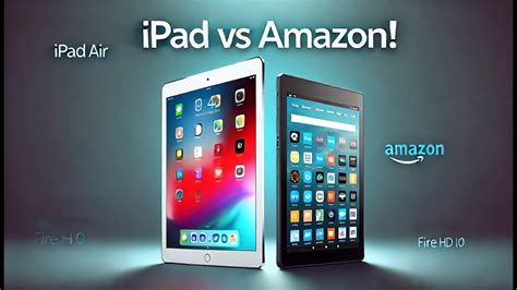 Amazon Fire Tablet Vs Ipad Which One Is Best For You Youtube