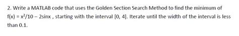 Solved 2 Write A Matlab Code That Uses The Golden Section