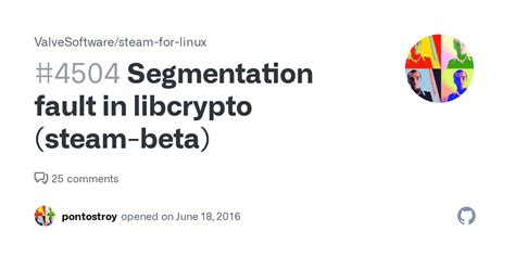 Segmentation Fault In Libcrypto Steam Beta · Issue 4504 · Valvesoftwaresteam For Linux · Github