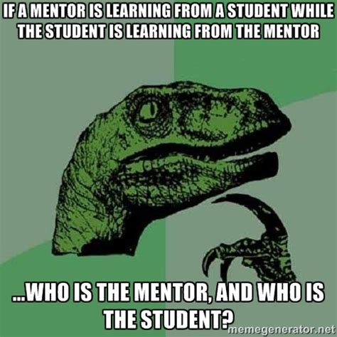 Memes About Mentors Mentor Memes And S Imgflip