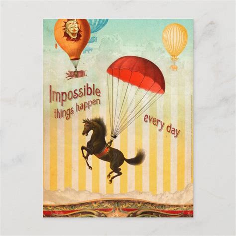 Impossible Things Happen Every Day Postcard Zazzle