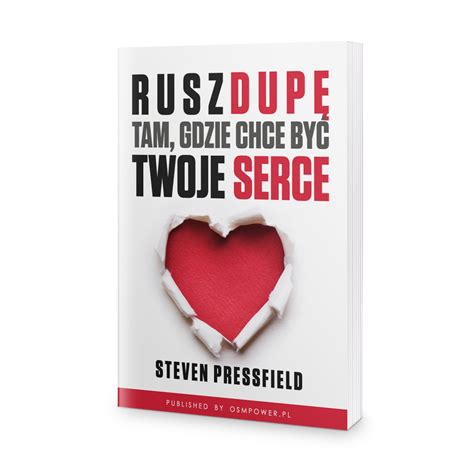 Rusz Duę Tam Gdzie Chce Być Twoje Serce Pressfield Steven Książka