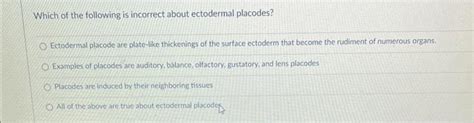 Solved Which Of The Following Is Incorrect About Ectodermal