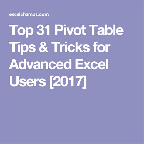 Top 31 Pivot Table Tips And Tricks For Advanced Excel Users 2017 Pivot Table Excel Tutorials