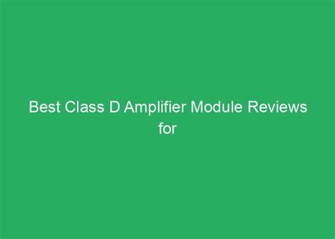 Best Class D Amplifier Module Reviews For Reliable Audio Power Fuel