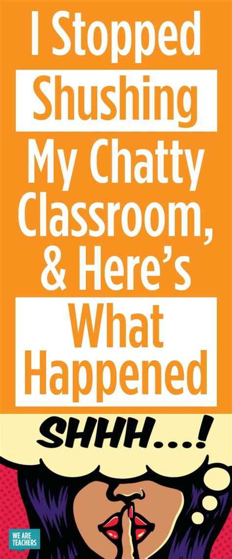 I Stopped Shushing My Chatty Classroom And Here S What Happened Artofit