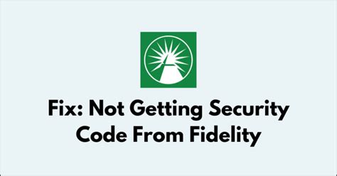 How To Fix Not Getting Security Code From Fidelity Networkbuildz