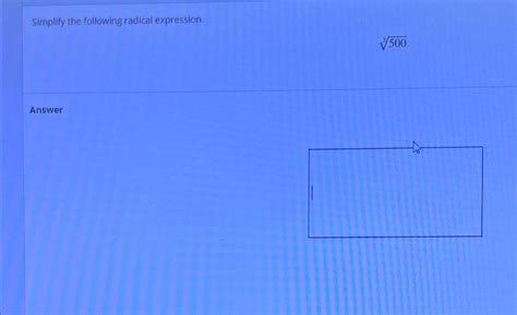 solved simplify the following radical expression 5003answer