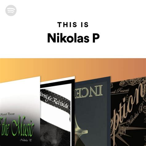 This Is Nikolas P Playlist By Spotify Spotify