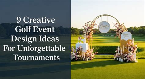 9 Creative Golf Event Design Ideas For Unforgettable Tournaments