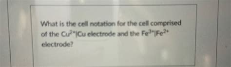 Solved What Is The Cell Notation For The Cell Comprised Of