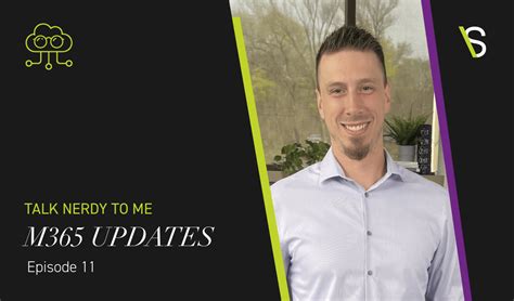 Talk Nerdy To Me Episode 11 M365 Updates Virtual Systems