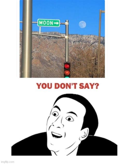Image Tagged In Themoonisobviouslyrightthere Imgflip