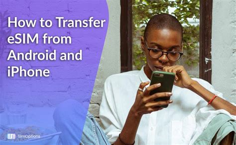 How To Transfer Esim From Iphone To Android And Vice Versa