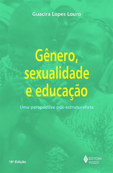 Gênero Sexualidade E Educação Uma Perspectiva Pós Estruturalista