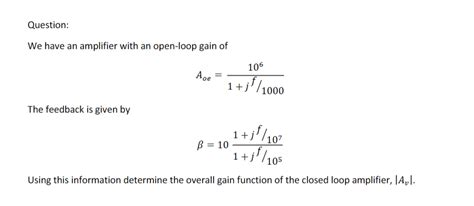 solved question we have an amplifier with an open loop gain