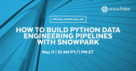 Virtual Hands On Lab How To Build Python Data Engineering Pipelines With Snowpark Snowflake