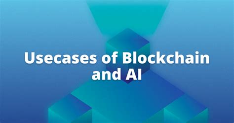 Use Cases Of Blockchain And AI Bitcoinist Com