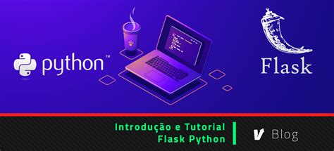 Introdução E Tutorial Ao Flask Python Blog Harve